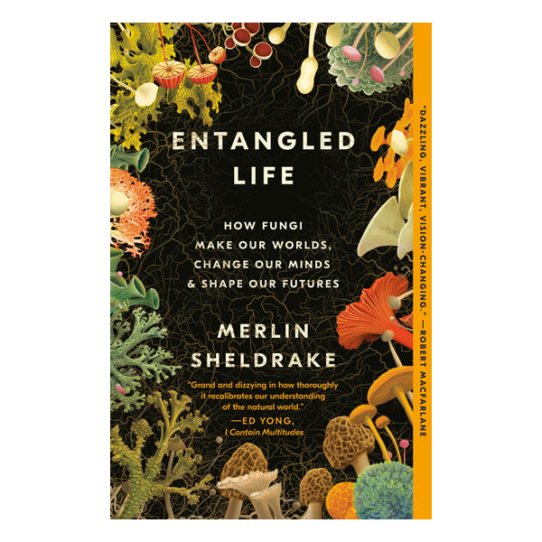 Entangled Life: How Fungi Make Our Worlds, Change Our Minds & Shape Ou ...